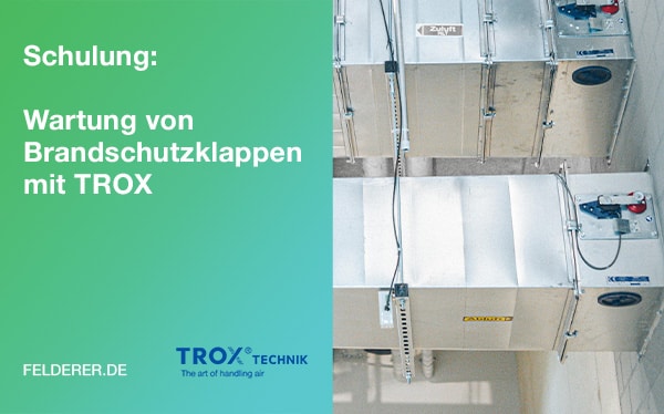 Wartung von Brandschutzklappen mit TROX - Felderer GmbH